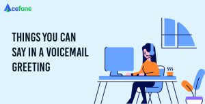 Simple Tips To Make Your Voicemail Greeting More Efficient